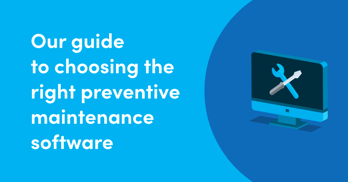 Our Guide To Choosing The Right Preventive Maintenance Software | Fiix