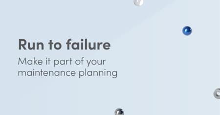 What is Run to Failure (RTF) Maintenance Strategy? | Fiix