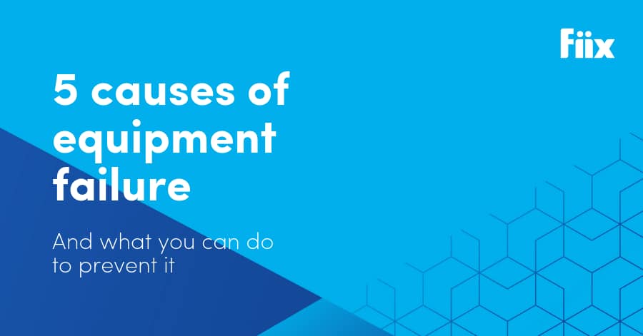 5 Causes Of Equipment Failure And How To Prevent Them